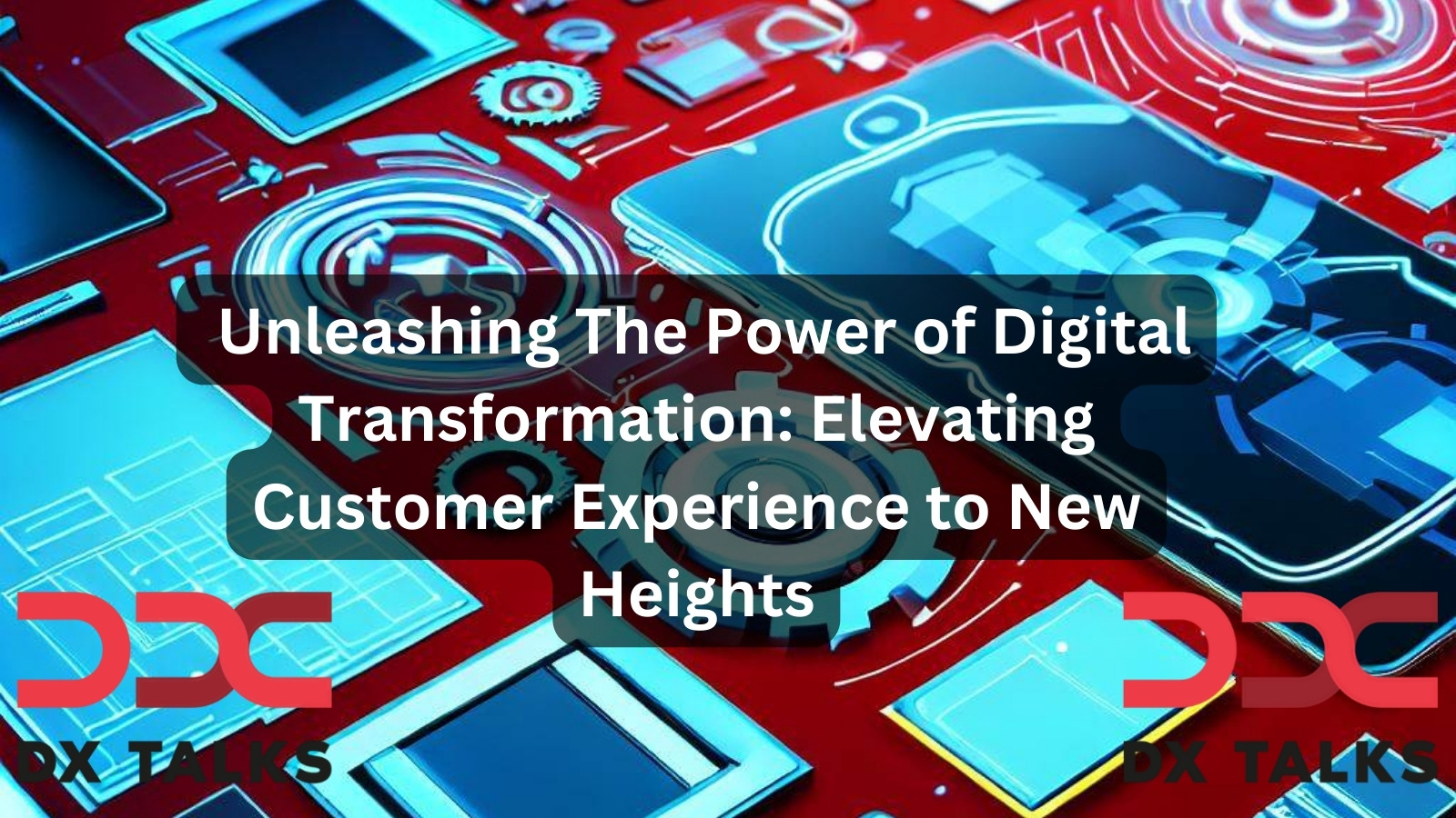 How Digital Transformation is Reshaping Customer Experience Strategies