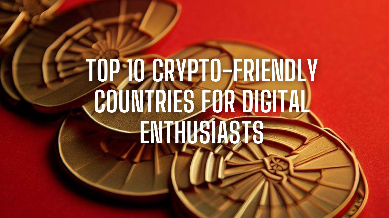 Discover the 10 Best Crypto-Friendly Countries in 2023