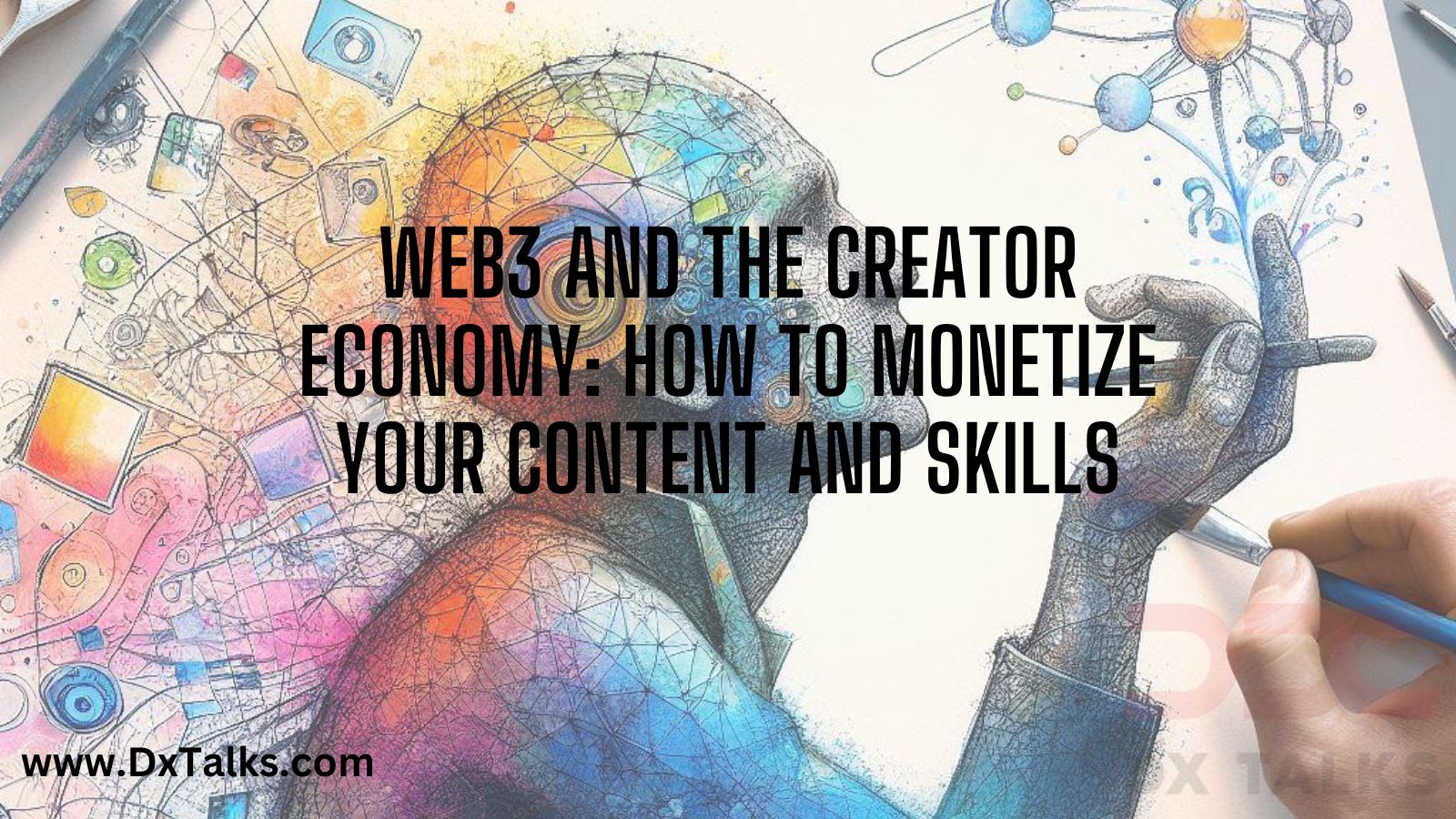 Web3 and the creator economy: How to monetize your content and skills