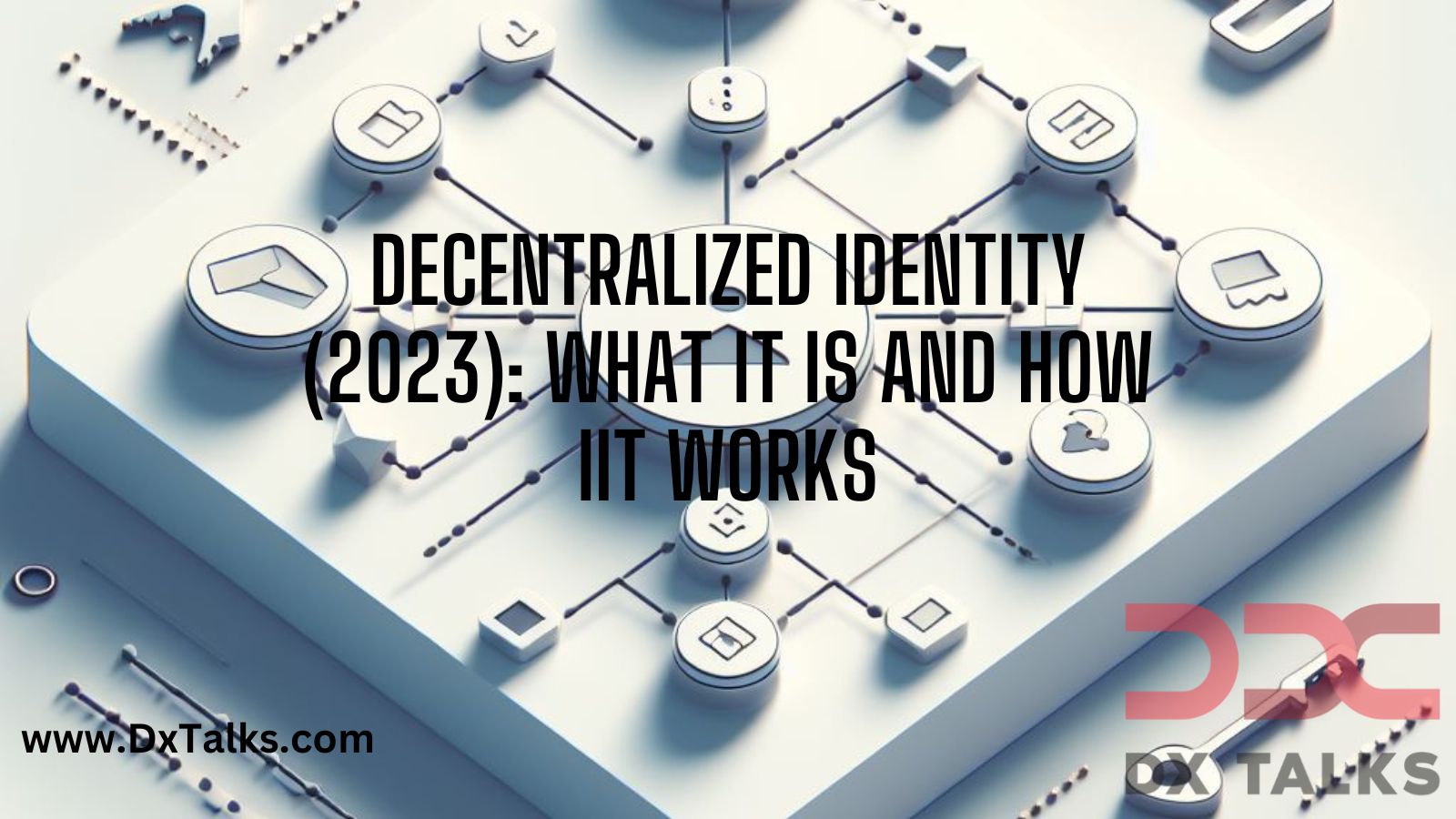 Decentralized Identity (2025) | What It Is and How It Works