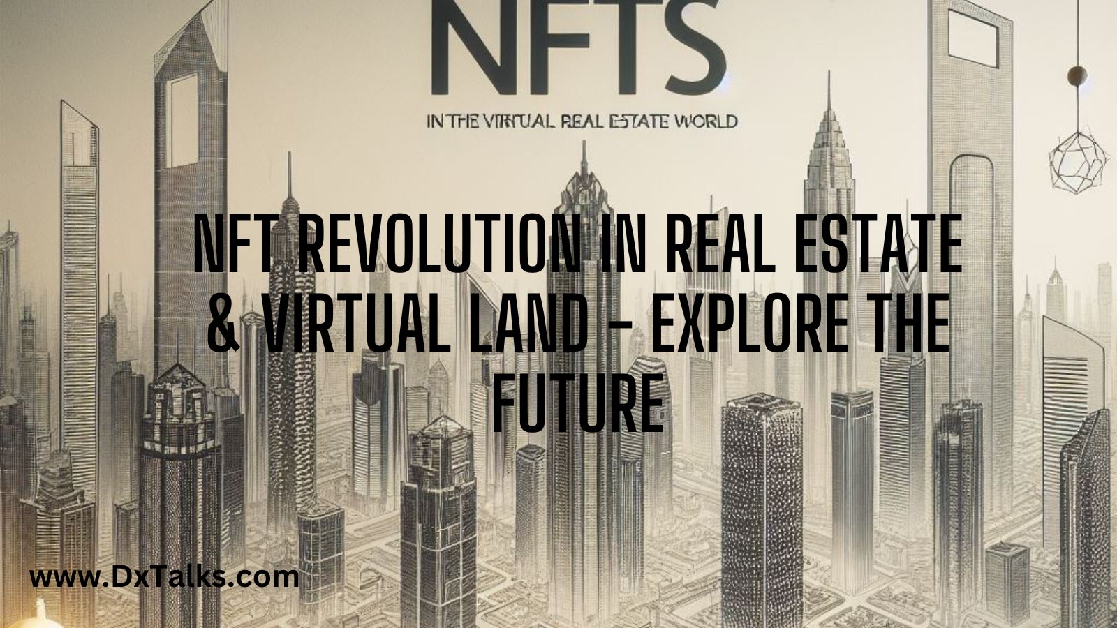 NFT Revolution in Real Estate & Virtual Land - Explore the Future
