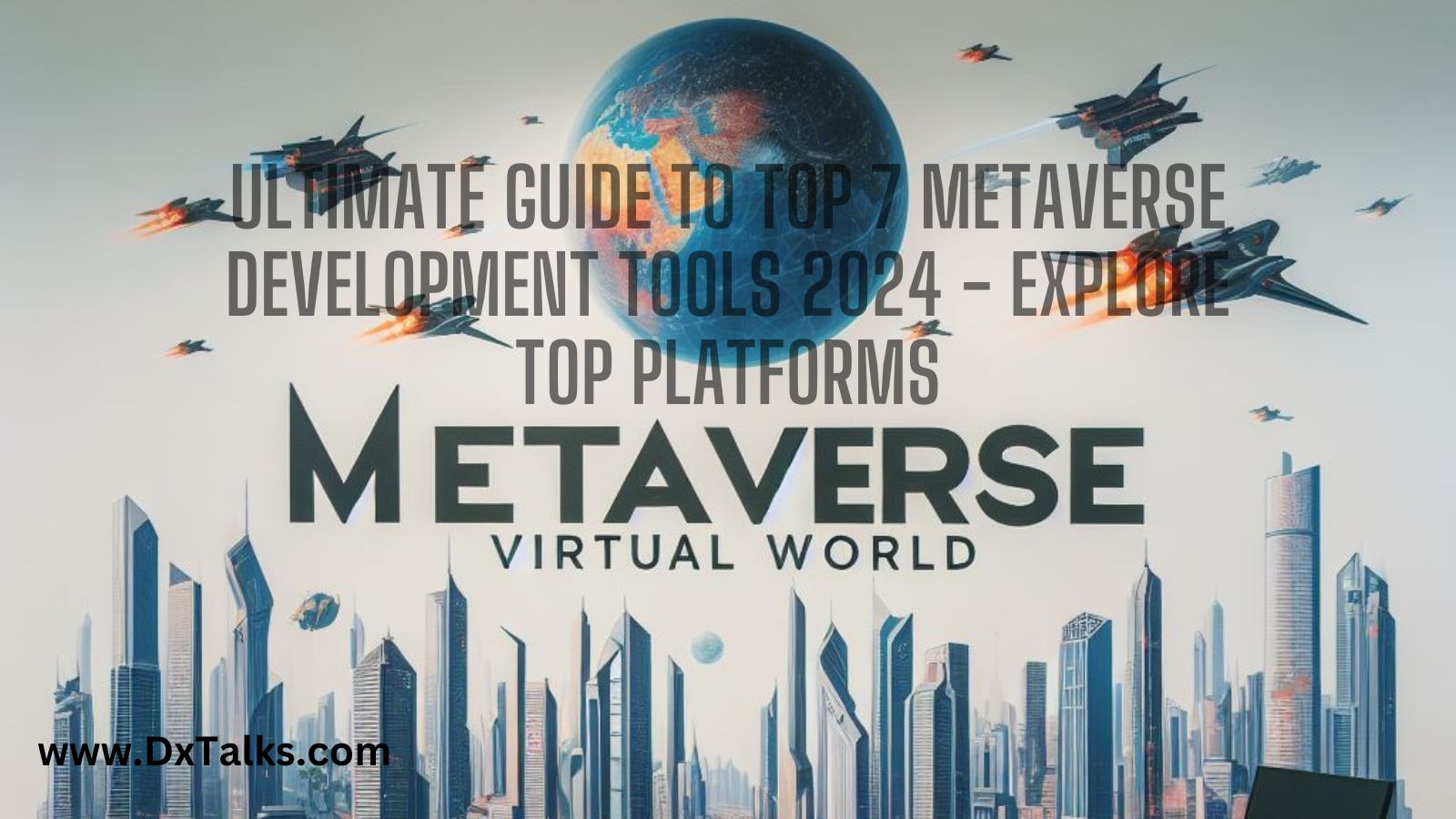 Ultimate Guide to top 7 Metaverse Development Tools 2024 - Explore Top