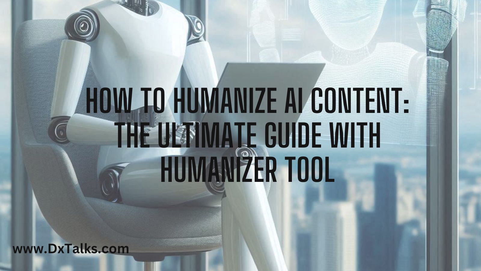 Humanize AI Content with Humanizer Tool: Step-by-Step Guide & Tips
