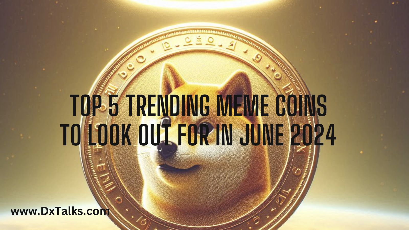 Top 5 Trending Meme Coins 2024 To Watch in June