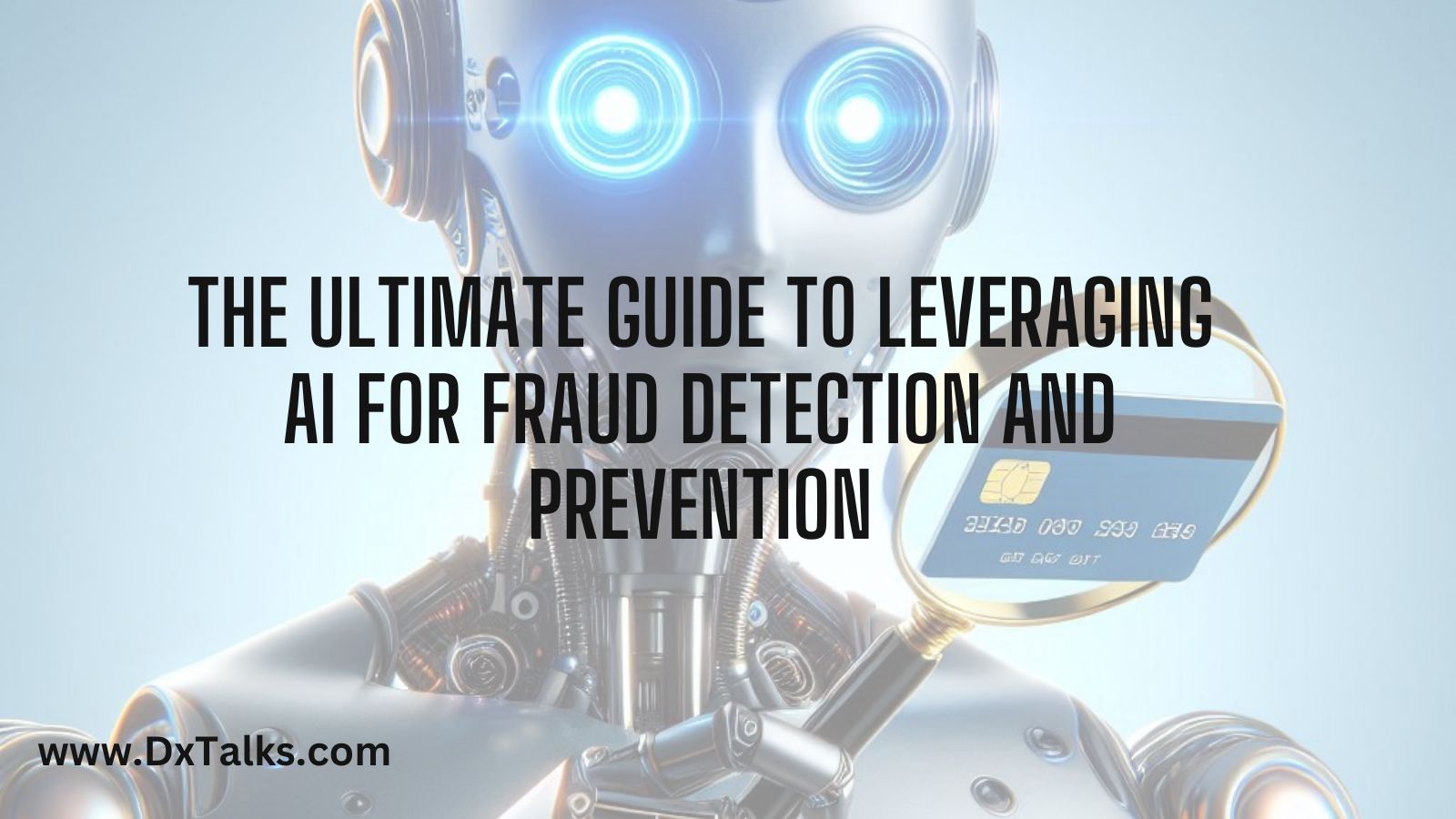 How To Leverage AI To Detect and Prevent Fraud